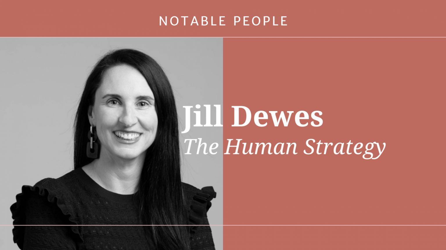 Notable People: Jill Dewes, Connecting with Humans for Impactful ...