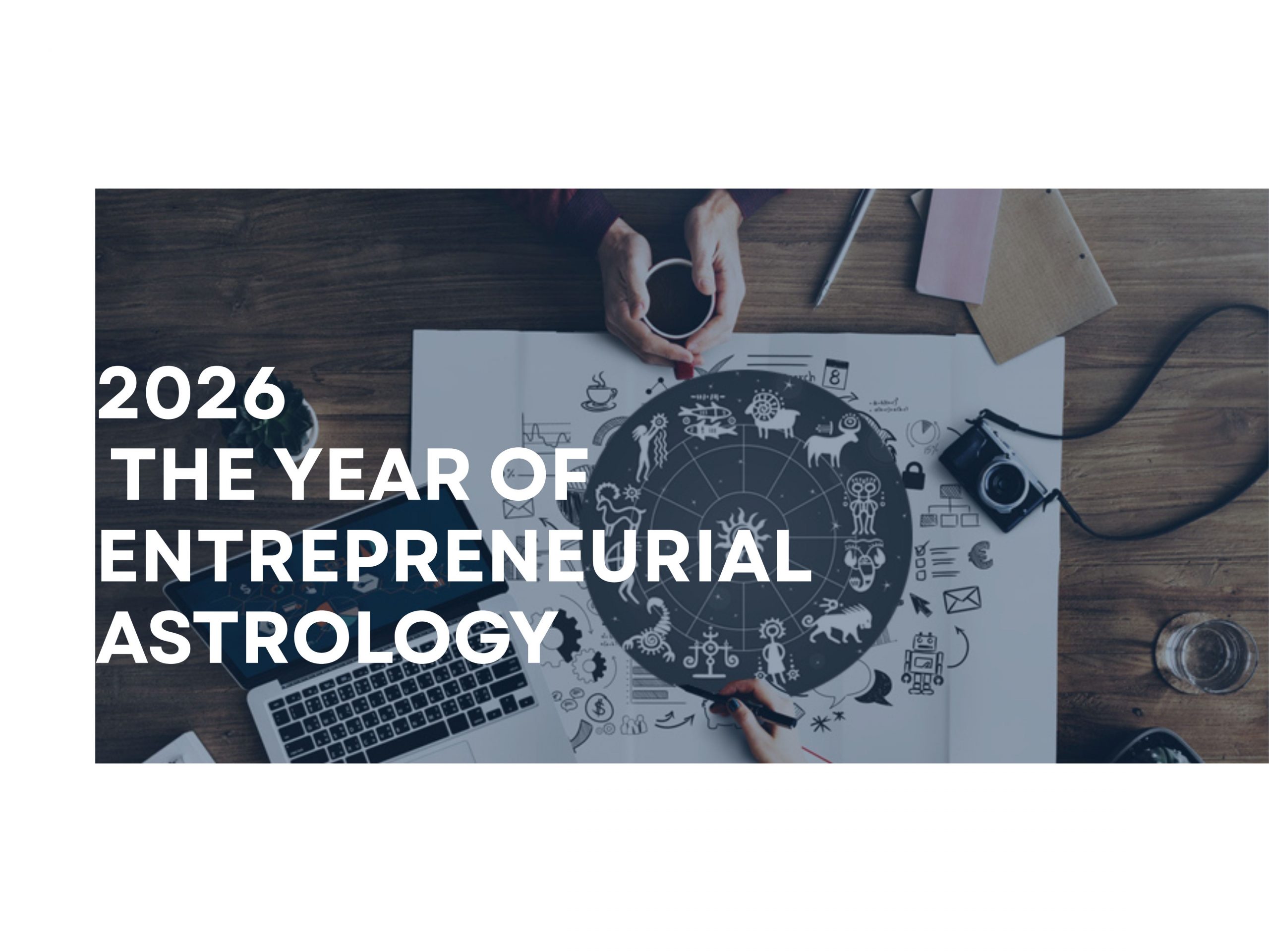 2026 The Year of Entrepreneurial Astrology - Notable Life